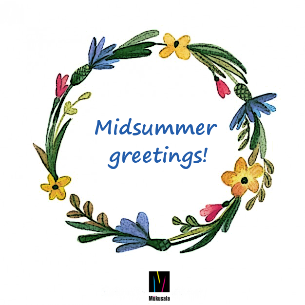 Midsummer greetings! - Poligrāfijas grupa Mūkusala